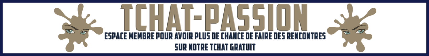 Espace Membre – Espace Membre Tchat-Passion 100% Gratuit